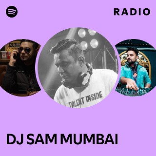 DJ SAM MUMBAI Radio - playlist by Spotify | Spotify
