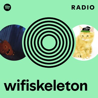 wifiskeleton Radio | Spotify Playlist