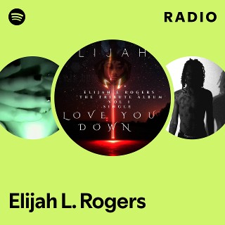 Elijah L. Rogers Radio | Spotify Playlist