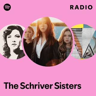 The Schriver Sisters Radio - playlist by Spotify | Spotify
