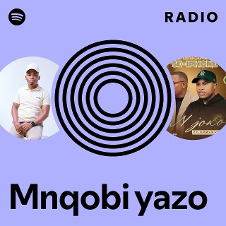 Mnqobi yazo Radio - playlist by Spotify | Spotify