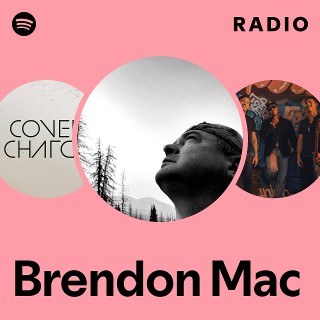 Brendon Mac Radio | Spotify Playlist