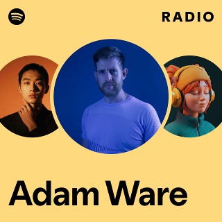 Adam Ware Radio - playlist by Spotify | Spotify
