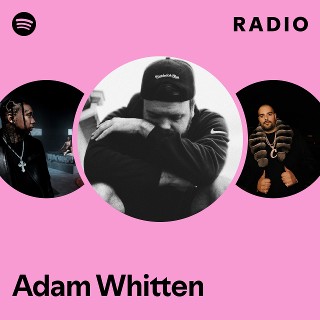 Adam Whitten Radio | Spotify Playlist