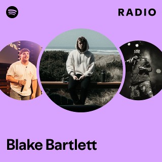 Blake Bartlett Radio | Spotify Playlist