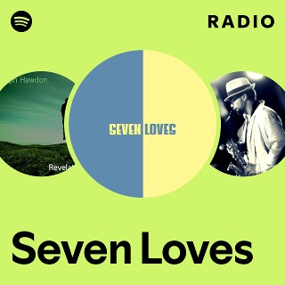 Seven Loves Radio - playlist by Spotify | Spotify