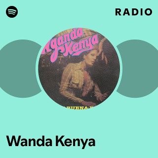 Wanda Kenya Radio | Spotify Playlist
