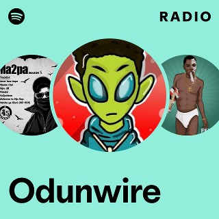 Odunwire Radio - playlist by Spotify | Spotify