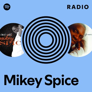 Mikey Spice Radio | Spotify Playlist