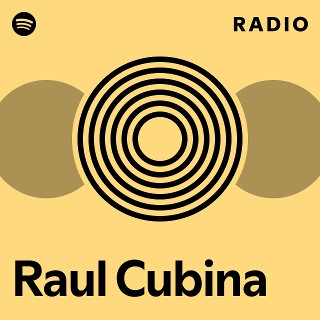 Raul Cubina Radio - playlist by Spotify | Spotify
