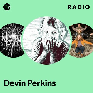 Devin Perkins Radio - playlist by Spotify | Spotify