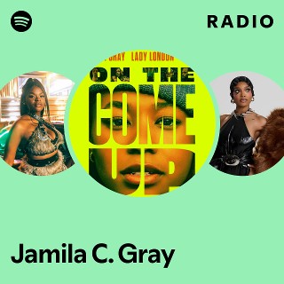 Jamila C. Gray Radio - playlist by Spotify | Spotify