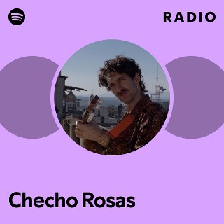 Checho Rosas Radio | Spotify Playlist