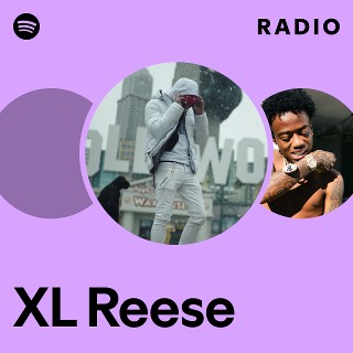 XL Reese Radio | Spotify Playlist