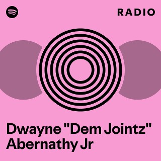 Dwayne "Dem Jointz" Abernathy Jr Radio - playlist by Spotify | Spotify