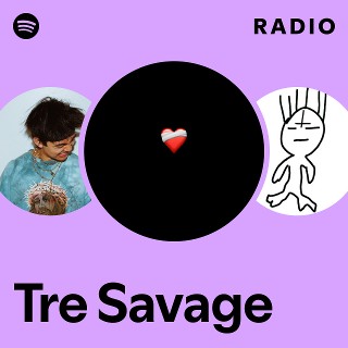 Tre Savage Radio - playlist by Spotify | Spotify