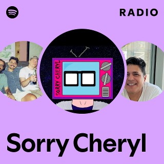 Sorry Cheryl Radio | Spotify Playlist