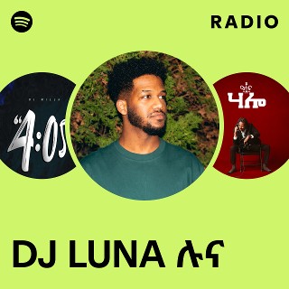 DJ LUNA ሉና Radio | Spotify Playlist