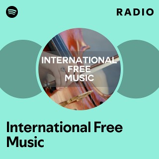 International Free Music Radio Spotify Playlist