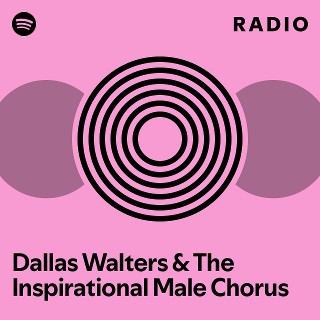 Dallas Walters & The Inspirational Male Chorus Radio | Spotify Playlist