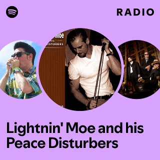 Lightnin' Moe and his Peace Disturbers Radio | Spotify Playlist