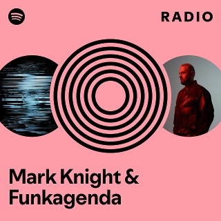 Mark Knight & Funkagenda Radio - playlist by Spotify | Spotify