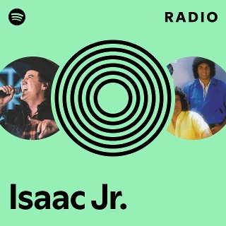 Isaac Jr. Radio - playlist by Spotify | Spotify