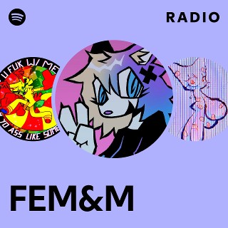 FEM&M Radio - playlist by Spotify | Spotify