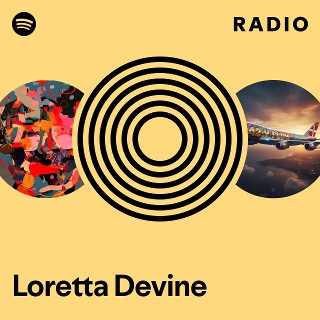 Loretta Devine Radio | Spotify Playlist