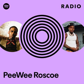 PeeWee Roscoe Radio - playlist by Spotify | Spotify