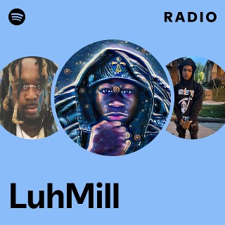 LuhMill Radio | Spotify Playlist