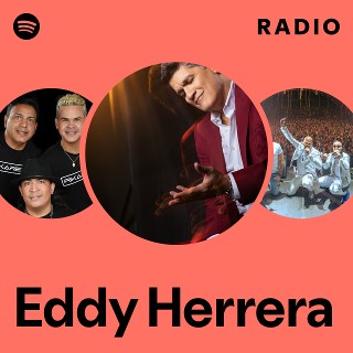 Eddy Herrera Radio - playlist by Spotify | Spotify