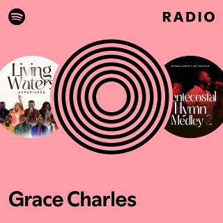 Grace Charles Radio | Spotify Playlist