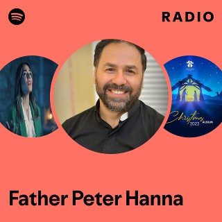 Father Peter Hanna Radio | Spotify Playlist