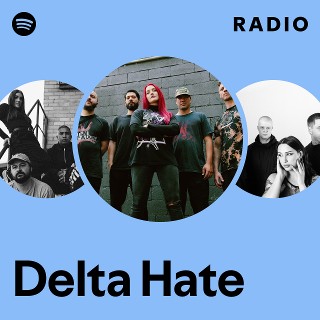 Delta Hate Radio | Spotify Playlist