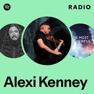 Alexi Kenney Radio | Spotify Playlist