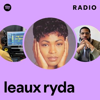 leaux ryda Radio | Spotify Playlist