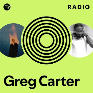 Greg Carter Radio | Spotify Playlist
