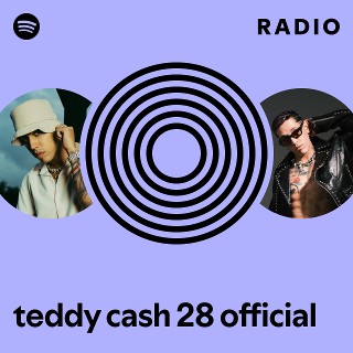 teddy cash 28 official Radio - playlist by Spotify | Spotify