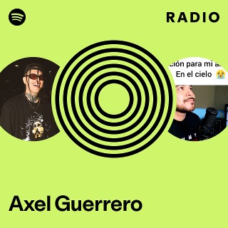 Axel Guerrero Radio | Spotify Playlist