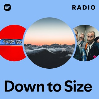 Down to Size Radio - playlist by Spotify | Spotify