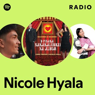 Nicole Hyala Radio | Spotify Playlist