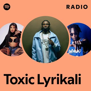 Toxic Lyrikali Radio - playlist by Spotify | Spotify