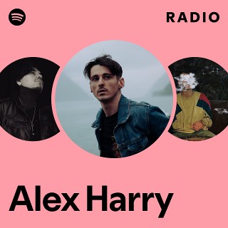 Alex Harry Radio - playlist by Spotify | Spotify
