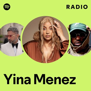 Yina Menez Radio - playlist by Spotify | Spotify
