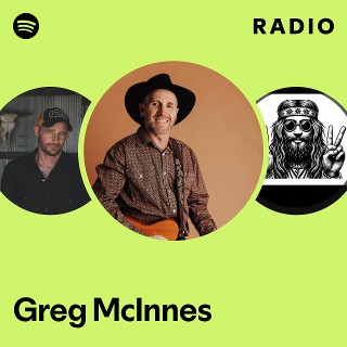 Greg McInnes Radio | Spotify Playlist
