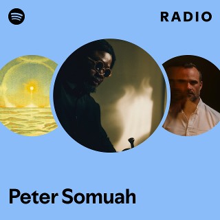 Peter Somuah Radio - playlist by Spotify | Spotify