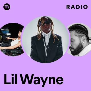 Lil Wayne Radio - playlist by Spotify | Spotify