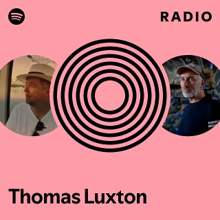 Thomas Luxton Radio | Spotify Playlist