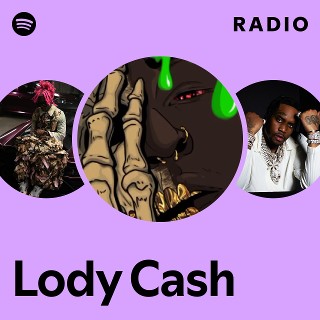 Lody Cash Radio - playlist by Spotify | Spotify